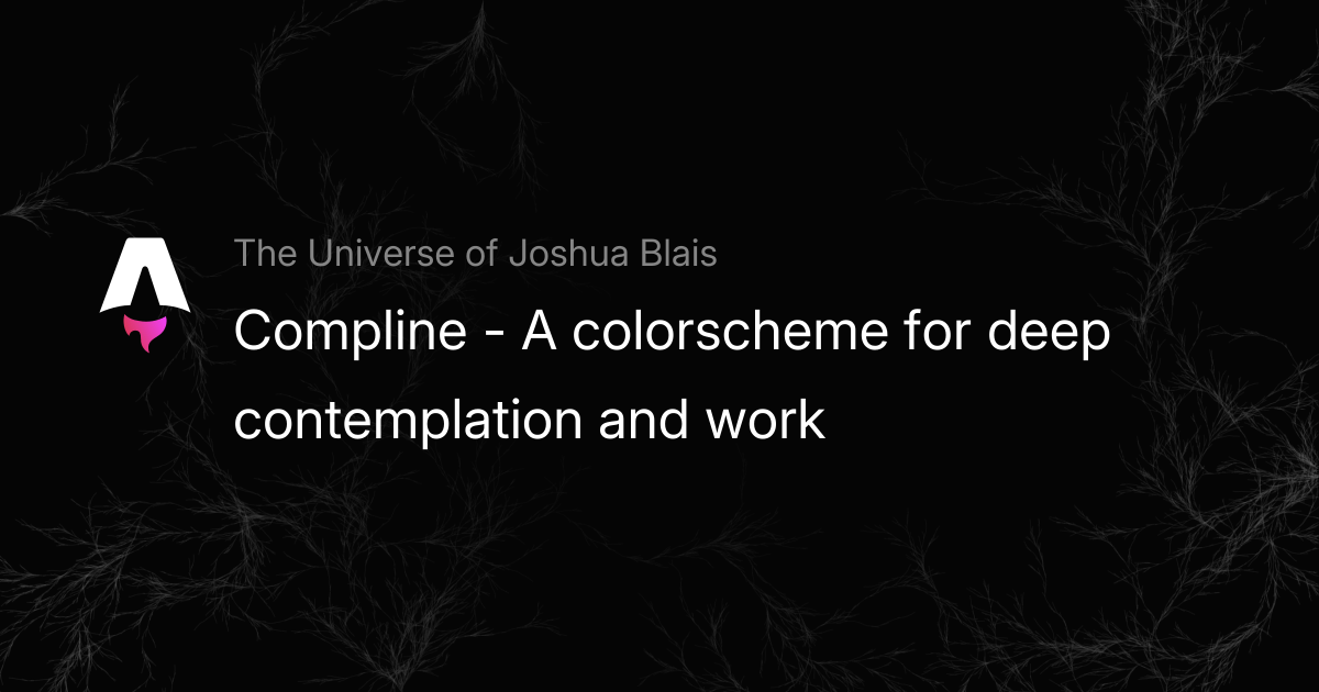 Compline - A colorscheme for deep contemplation and work - The Universe ...