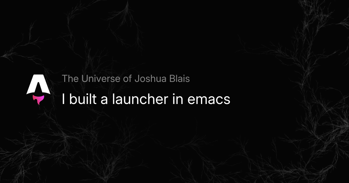 I built a launcher in emacs - The Universe of Joshua Blais