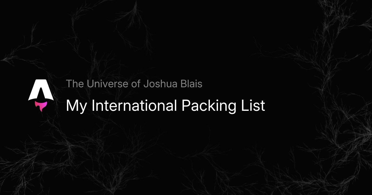 My International Packing List - The Universe of Joshua Blais